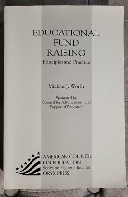 Michael Worth EDUCATIONAL FUND RAISING Principles And Practice Oryx ...
