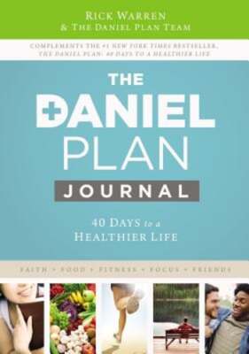 The Daniel Plan Journal: 40 Days to a Healthier Life by D.Min. Warren ...