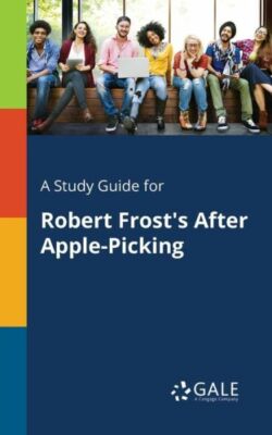 A Study Guide for Robert Frost's After Apple-Picking 9781375399593| eBay