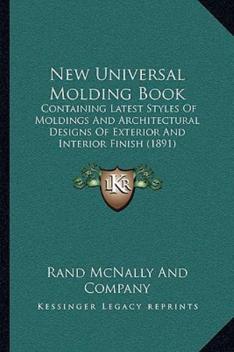 New Universal Molding Book : Containing Latest Styles of Moldings and ...