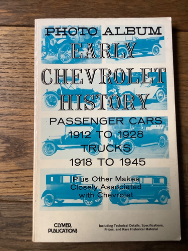 EARLY CHEVROLET HISTORY Passenger Cars 1912 /28 Trucks 1918/45 Photo ...
