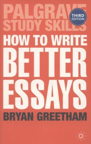 Palgrave Study Skills Ser.: How to Write Better Essays by Bryan ...