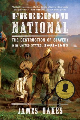 Freedom National : The Destruction of Slavery in the United States ...