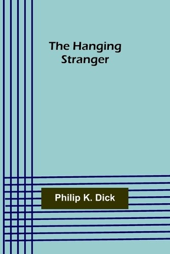 Philip K Dick The Hanging Stranger (Paperback) (UK IMPORT) | eBay