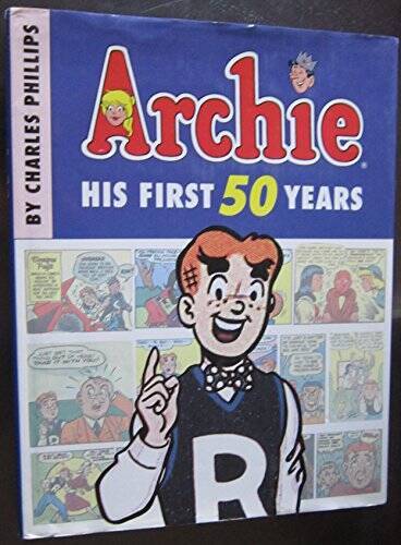 Archie: His First 50 Years - Hardcover By Phillips, Charles - VERY GOOD ...