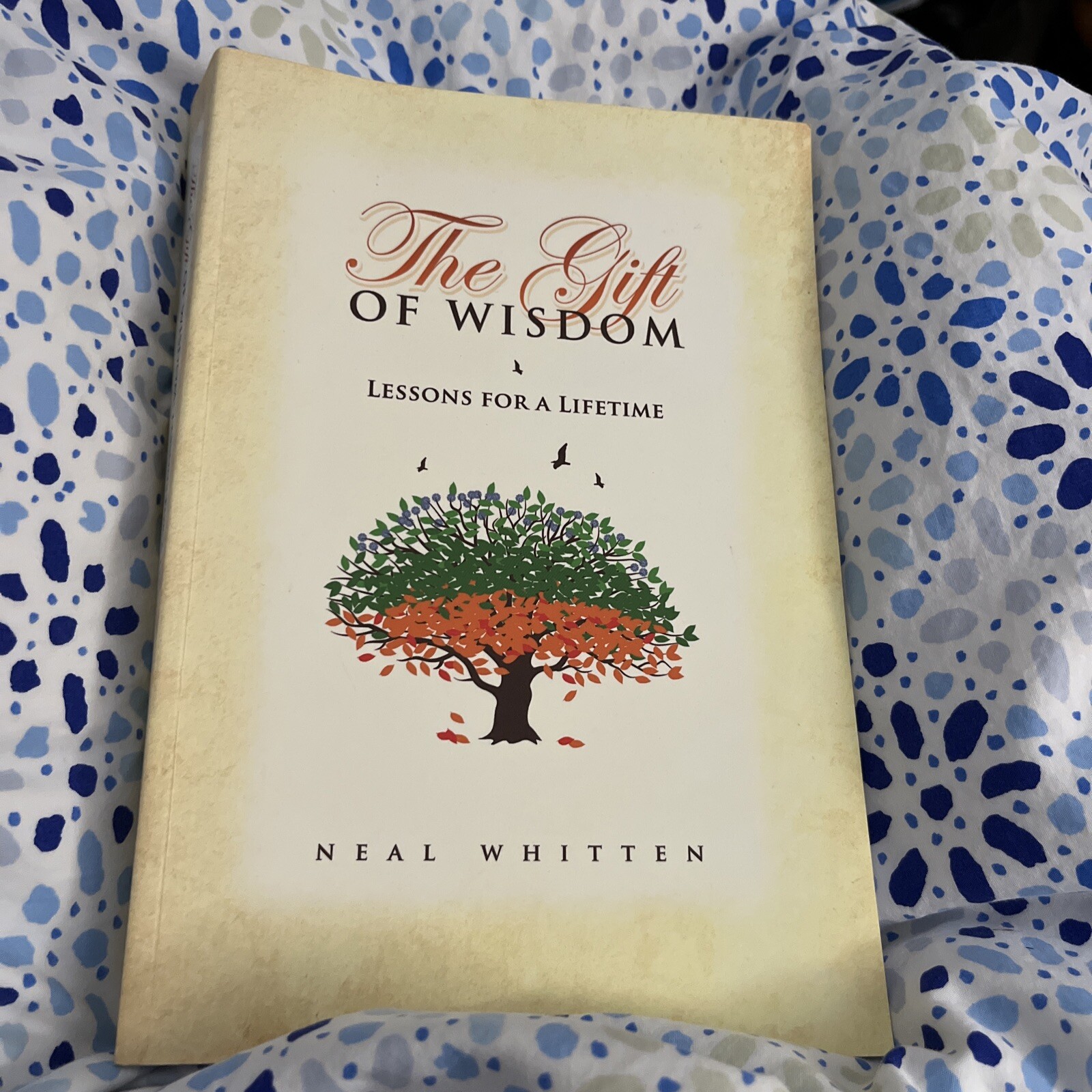 The Gift of Wisdom : Lessons for a Lifetime by Neal Whitten (2011 ...
