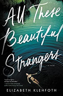 All These Beautiful Strangers : A Novel Hardcover Elizabeth Klehf ...