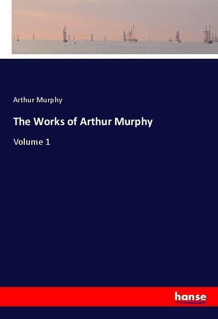 The Works of Arthur Murphy von Arthur Murphy (2018, Taschenbuch) online ...