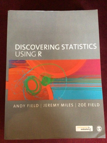 Discovering Statistics Using R by Jeremy Miles, Zoe Field, Andy Field ...