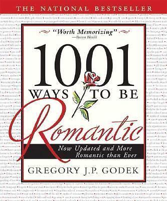 1001 Ways to Be Romantic by Gregory J. P. Godek (2007, Perfect) for ...