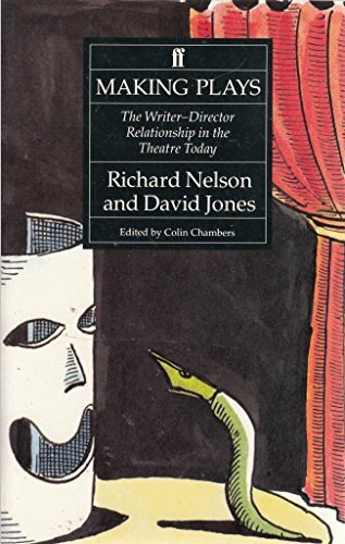 Making Plays: The Writer-director Relationshi by Jones, David Richard ...