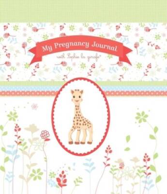 My Pregnancy Journal with Sophie la girafeÂ® (Sophie the Giraffe ...