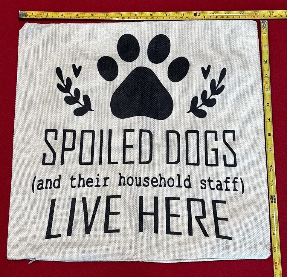 Throw Pillow Cover Shell Spoiled Dogs Live NO PILLOW INSERT - SHELL ...