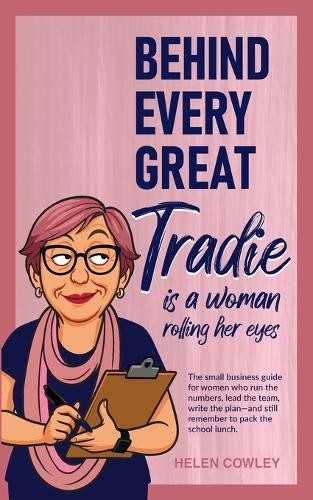 Helen Cowley Behind Every Great Tradie is a Woman Rollin (Paperback ...
