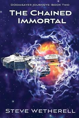 The Chained Immortal: The Doomsayer Journeys Book 2 by Steve Wetherell ...