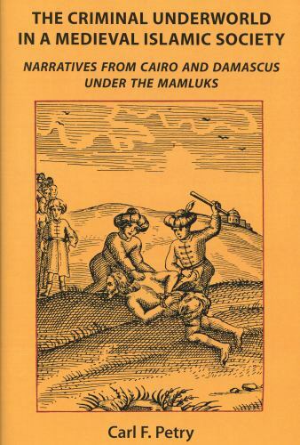 Criminal Underworld in a Medieval Islamic Society : Narratives from ...