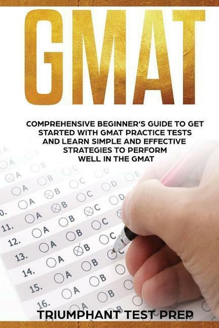 GMAT: Comprehensive Beginner's Guide to Get Started with GMAT Practice ...