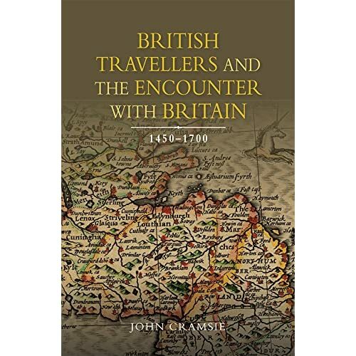 British Travellers and the Encounter with Britain, 1450 - HardBack NEW ...