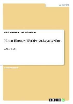 Hilton Hhonors Worldwide. Loyalty Wars by Paul Petersen and Jan ...