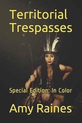 Territorial Trespasses: Special Edition: In Color by Amy Lynn Raines Paperback B 9781797604152| eBay