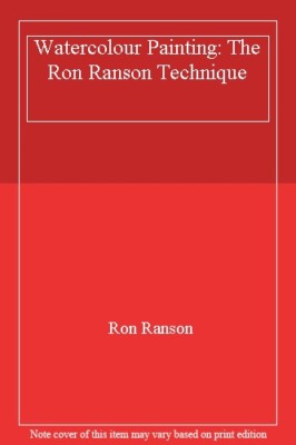 Watercolour Painting: The Ron Ranson Technique By Ron Ranson. 97 ...