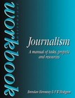 Journalism Workbook : A Manual of Tasks, Projects & Resources ...