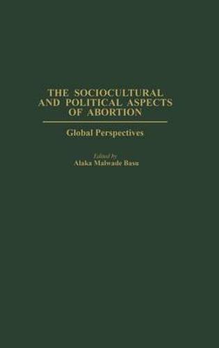 The Sociocultural and Political Aspects of Abortion: Global ...