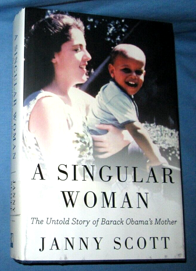 A Singular Woman: The Untold Story Of Barack... By Janny Scott, 2011 ...
