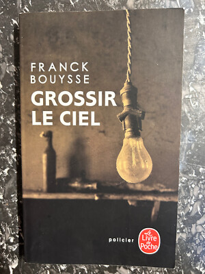 FRANCK BOUYSSE: Grossir le ciel/ Le Livre de Poche, 2018 | eBay