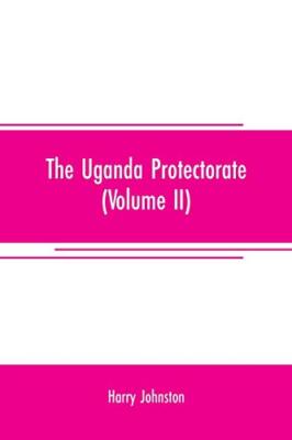 The Uganda protectorate (Volume II) ; an attempt to give some description of-, 9789353708214| eBay