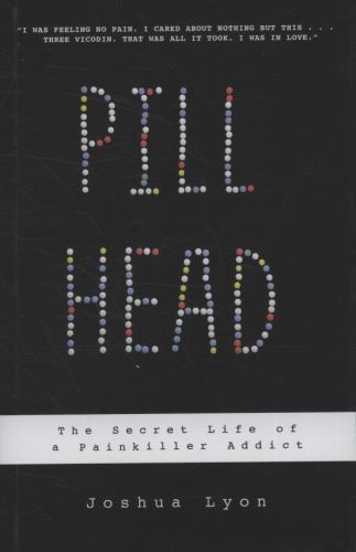Pill Head: The Secret Life of a Painkille- 9781401322984, hardcover ...