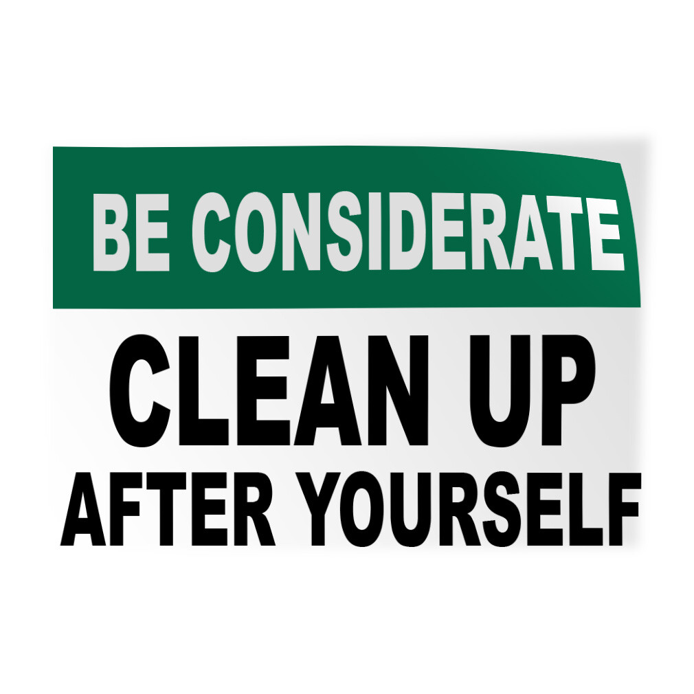 Horizontal Vinyl Stickers Be Considerate Clean up After Yourself ...
