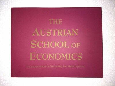 THE AUSTRIAN SCHOOL OF ECONOMICS: THE FAMILY ALBUM OF THE MISES ...