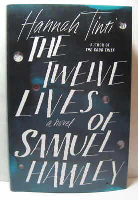 THE TWELVE LIVES OF SAMUEL HAWLEY by Hannah Tinti, signed & dated, 1st ...