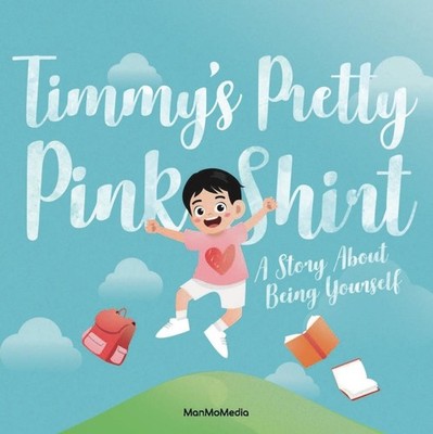 Timmy's Pretty Pink Shirt: A Story About Being Yourself by Adele Wong ...