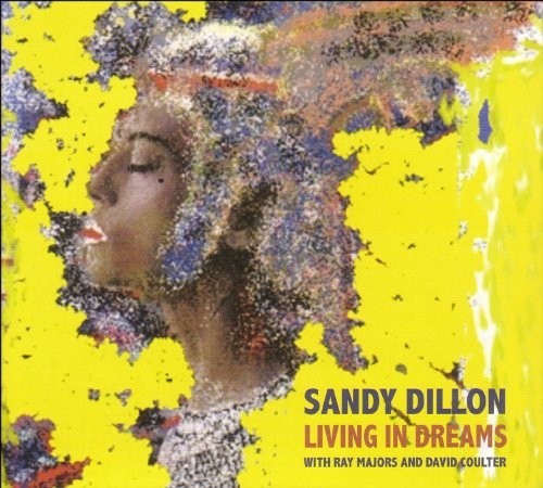 SANDY DILLON - LIVING IN DREAMS CD NEW! 4047179196321 | eBay