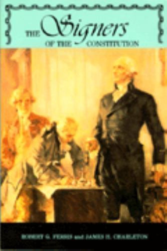 Signers of the Constitution by James H. Charleton and Robert G. Ferris ...