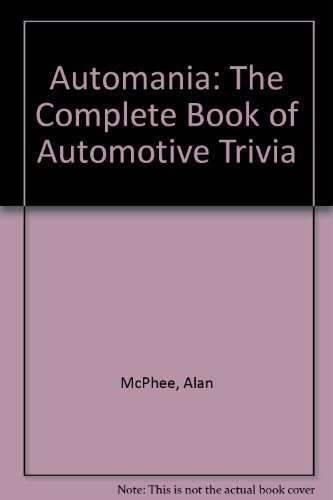 Automania: The Complete Book of Automobile Trivia by Alan McPhee ...