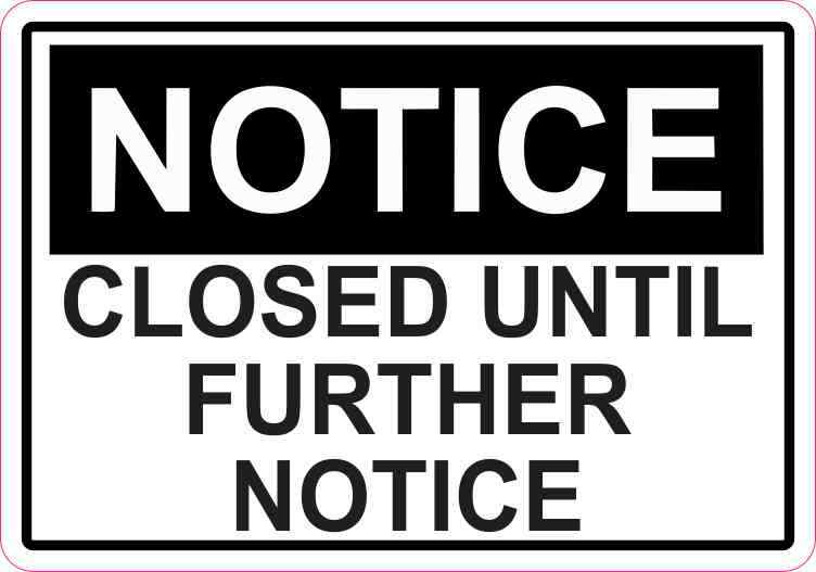 Closed Until Further Notice Sign