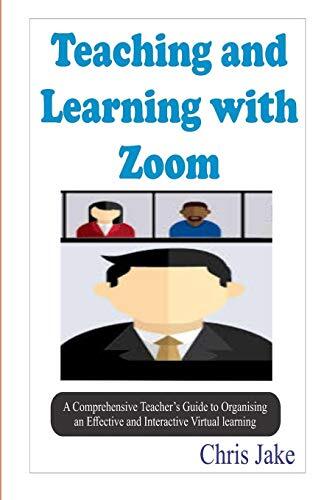Teaching and Learning with Zoom: A Compre... by Jake, Chris Paperback ...