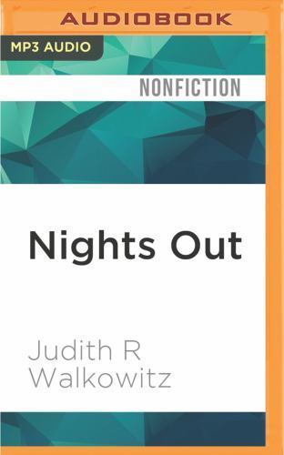 Nights Out : Life in Cosmopolitan London by Judith R. Walkowitz (2016 ...