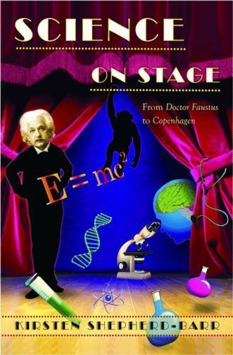 Science on Stage: From doctor Faustus to copenhagen by Shepherd-Barr, Kirsten 9780691121505 | eBay