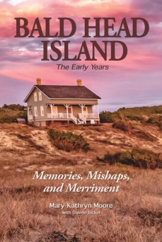 Bald Head Island: The Early Years by Mary-Kathryn Moore | eBay