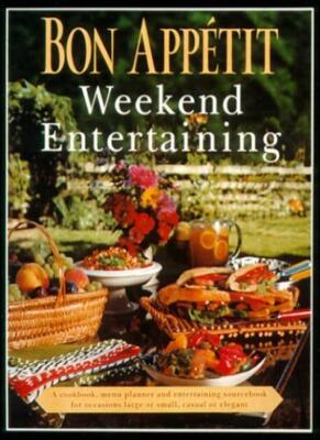 Bon Appetit Weekend Entertaining: A Cookbook, Menu Planner & Ent ...