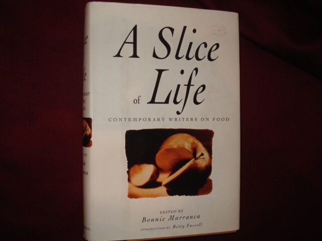 Marranca, Bonnie (ed). A Slice of Life. Contemporary Writers on Food ...