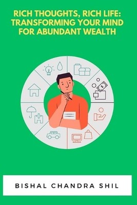 Rich Thoughts, Rich Life: Transforming Your Mind for Abundant Wealth by ...