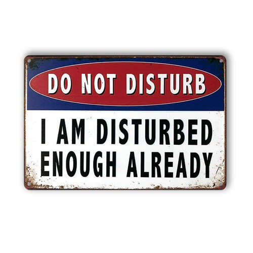 3x Tin Sign Do Not Disturb I am disturbed enough already Man Cave Shed ...