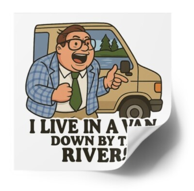 Live in a Van Down By The River Matt Foley SNL 3x3 Sticker | eBay