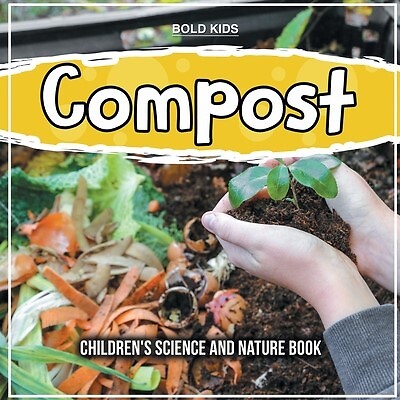 Compost: Children's Science And Nature Book by Kids, Bold -Paperback ...