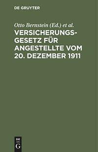 Versicherungsgesetz für Angestellte Vom 20. Dezember 1911 von Josef Kupferberg Otto Bernstein ...